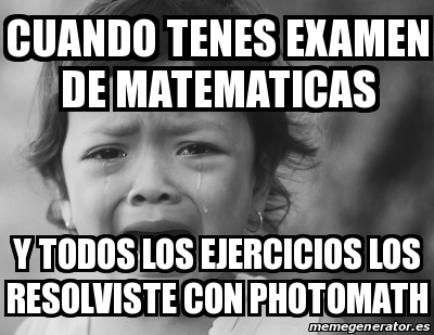 Meme Personalizado - cuando tenes examen de matematicas y todos los ...
