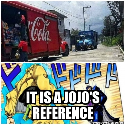 Meme Personalizado - It is a jojo's reference - 31512675