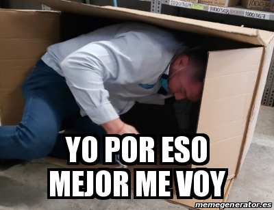 Meme Personalizado - Yo por eso mejor me voy - 31512874