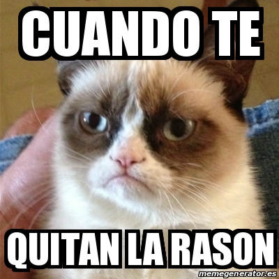 Meme Grumpy Cat - cuando te quitan la rason - 31513195