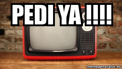 Meme Personalizado - PEDI YA !!!! - 31513930