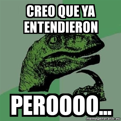 Meme Filosoraptor - Creo que ya entendieron Peroooo... - 31514044