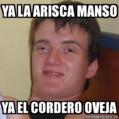 Meme Stoner Stanley - Ya la arisca manso ya el cordero oveja - 31514253