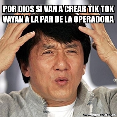 Meme Jackie Chan - Por Dios si van a crear tik tok vayan a la par de la ...