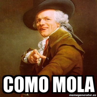 Meme Joseph Ducreux - Como Mola - 31515672