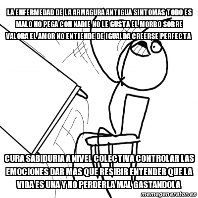 Meme Desk Flip Rage Guy - la enfermedad de la armagura antigua sintomas ...