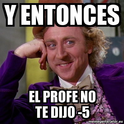 Meme Willy Wonka - Y entonces El profe no te dijo -5 - 31516207