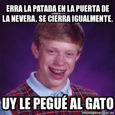 Meme Bad Luck Brian - Erra la patada en la puerta de la nevera. Se ...