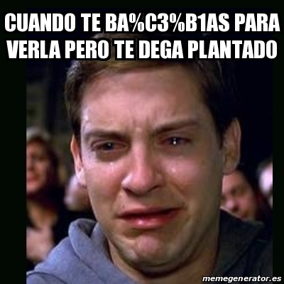 Meme crying peter parker - Cuando te ba%C3%B1as para verla pero te dega ...