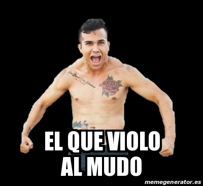 Meme Personalizado - el que violo al mudo - 31517980