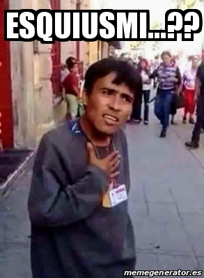 Meme Personalizado - Esquiusmi...?? - 31518084