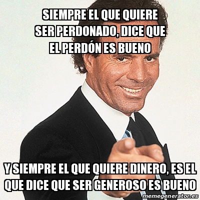 Meme Julio Iglesias - siempre el que quiere ser perdonado, dice que el ...