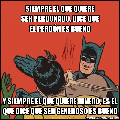 Meme Batman slaps Robin - siempre el que quiere ser perdonado, dice que ...