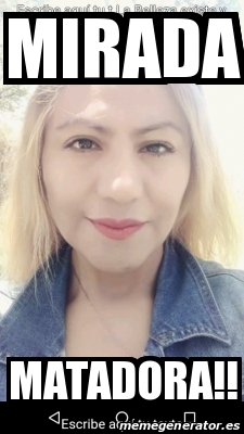 Meme Personalizado - Mirada Matadora!! - 31518985