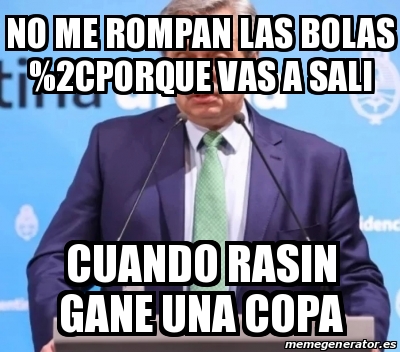 Meme Personalizado - No me rompan las bolas %2Cporque vas a sali Cuando ...