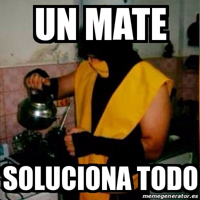 Meme Personalizado - Un mate soluciona todo - 31519317