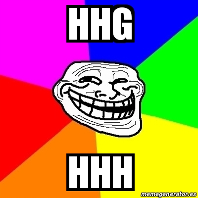 Meme Troll - hhg hhh - 31519459