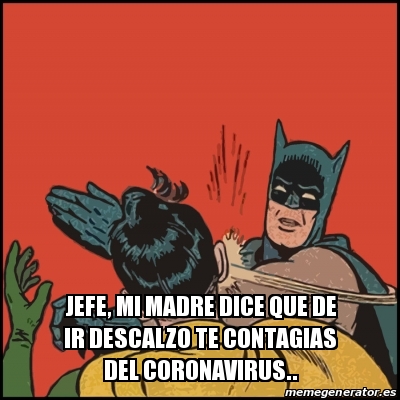 Meme Batman slaps Robin - Jefe, mi madre dice que de ir descalzo te ...