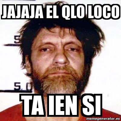 Meme Personalizado - Jajaja el qlo loco Ta ien si - 31520133