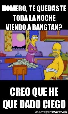 Meme Personalizado - Homero, te quedaste toda la noche viendo a Bangtan ...