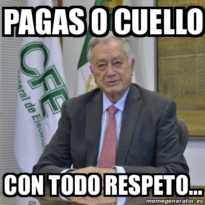 Meme Personalizado - PAGAS O CUELLO Con todo respeto... - 31522475