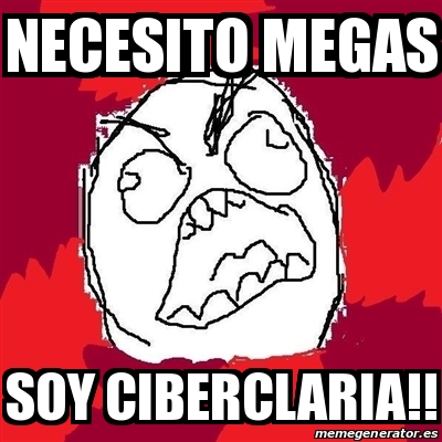 Meme Rage FU - NECESITO MEGAS SOY CIBERCLARIA!! - 31522478