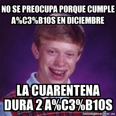 Meme Bad Luck Brian - No se preocupa porque cumple a%C3%B1os en ...