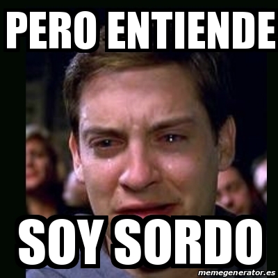Meme crying peter parker - pero entiende soy sordo - 31523542
