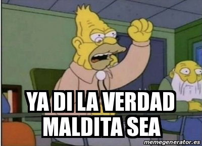 Meme Personalizado - Ya di la verdad maldita sea - 31523957