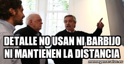 Meme Personalizado - DETALLE NO USAN NI BARBIJO NI MANTIENEN LA ...