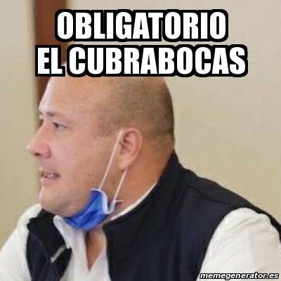 Meme Personalizado - Obligatorio el cubrabocas - 31525556