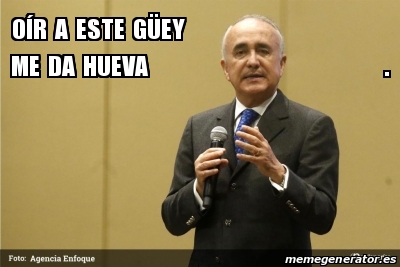 Meme Personalizado - oÃ­r a este gÃ¼ey me da hueva . - 31526232