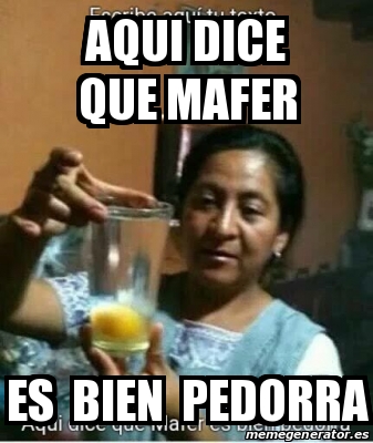 Meme Personalizado - Aqui dice que Mafer Es bien pedorra - 31526445