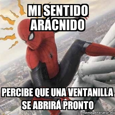 Meme Personalizado - Mi sentido arÃ¡cnido Percibe que una ventanilla se ...