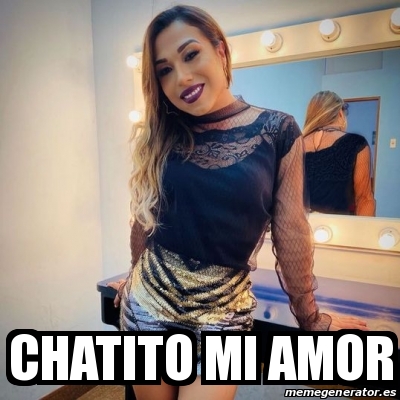 Meme Personalizado - CHATITO MI AMOR - 31527209