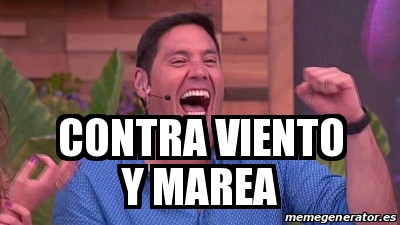 Meme Personalizado - contra viento y marea - 31527275