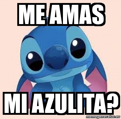 Meme Personalizado - Me amas Mi AZULITA? - 31527907