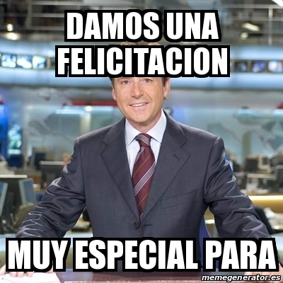 Meme Matias Prats - Damos una felicitacion Muy especial para - 31528085