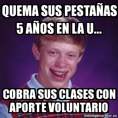 Meme Bad Luck Brian - quema sus pestaÃ±as 5 aÃ±os en la u... cobra sus ...