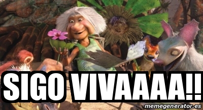 Meme Personalizado - Sigo vivaaaa!! - 31528592