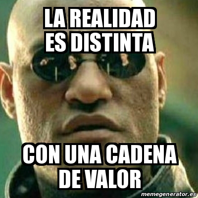 Meme What If I Told You - LA REALIDAD ES DISTINTA CON UNA CADENA DE ...