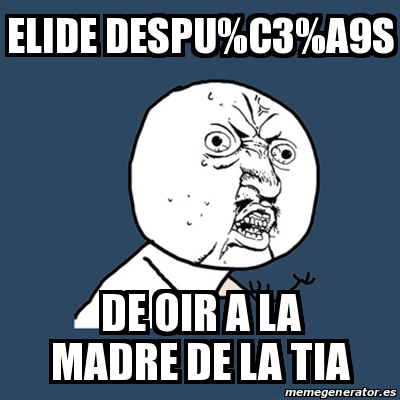 Meme Y U No - Elide despu%C3%A9s De oir a la madre de la tia - 31530518