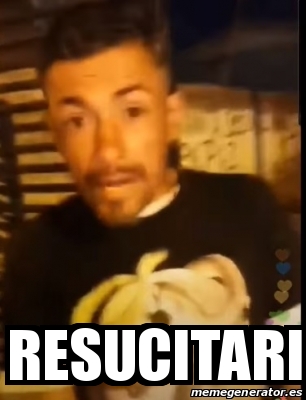 Meme Personalizado - resucitari - 31530729