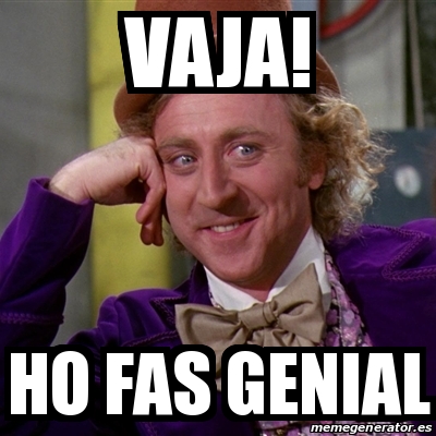 Meme Willy Wonka - vAJA! HO FAS GENIAL - 31531197