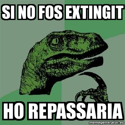 Meme Filosoraptor - si no fos extingit ho repassaria - 31531231