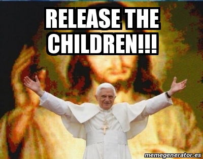 Meme Personalizado - Release the children!!! - 31532069