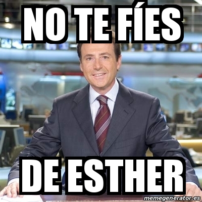 Meme Matias Prats - No te fÃ­es De esther - 31532078