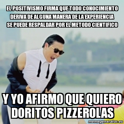 Meme Gangnam Style - El positivismo firma que todo conocimiento deriva ...