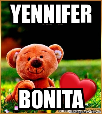 Meme Personalizado - Yennifer bonita - 31533178