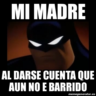 Meme Disapproving Batman - Mi Madre Al darse cuenta que aun no e ...